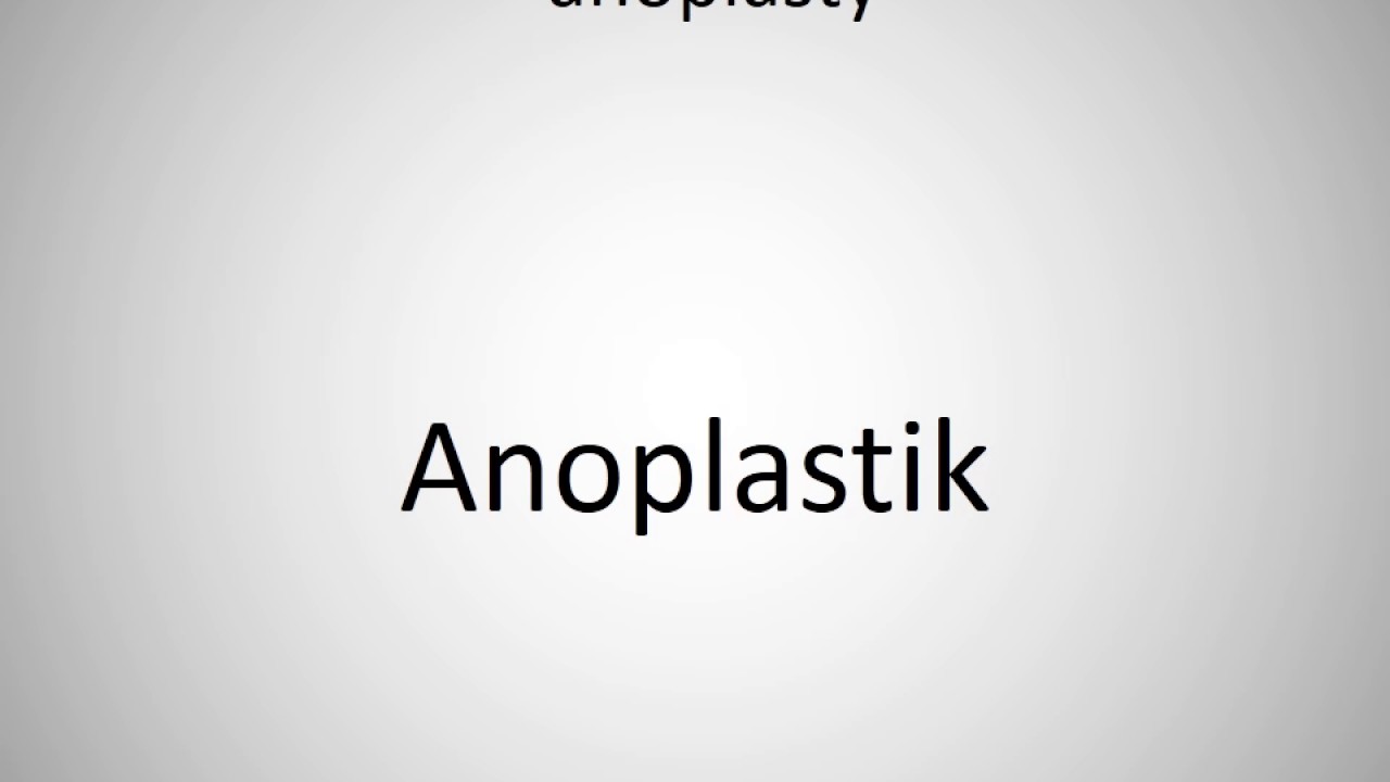 How to say anoplasty in German? - YouTube