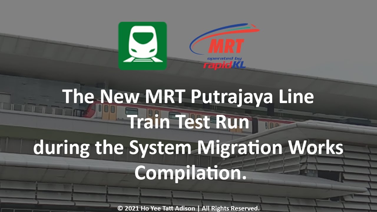 The New MRT Putrajaya Line Train Test Run during the System Migration ...