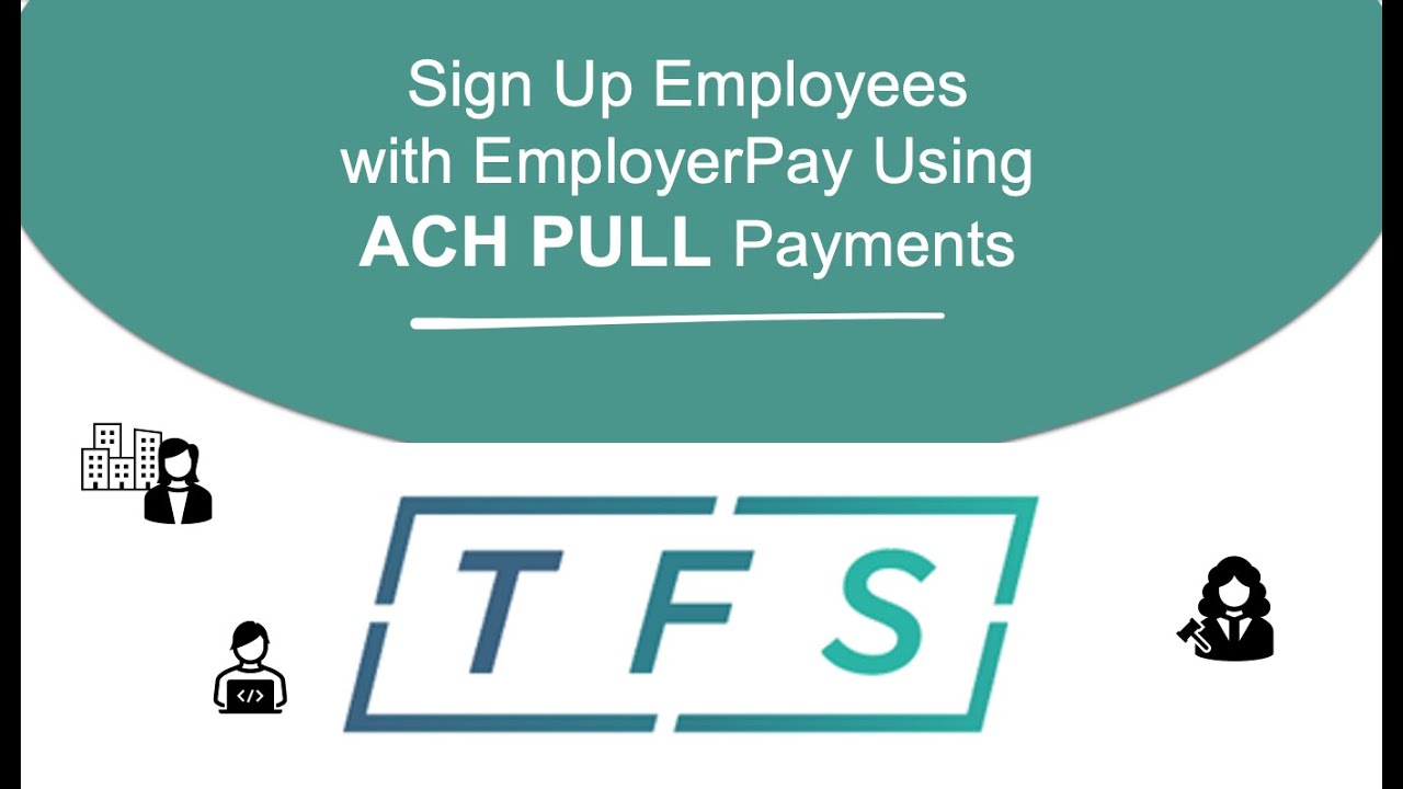 How to Sign Up an Employee with EmployerPay using ACH PULL Payments ...