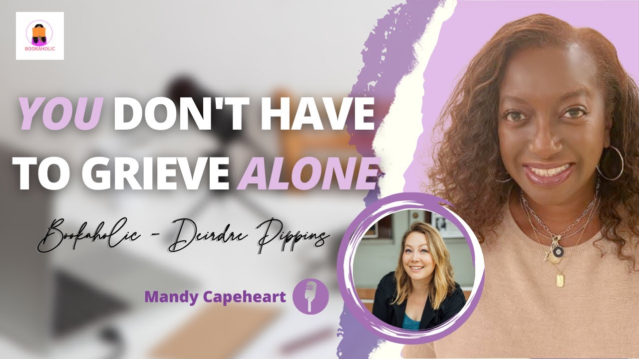 You Are Not Alone in Your Grief | Book Author Mandy Capeheart | Episode 47 - YouTube