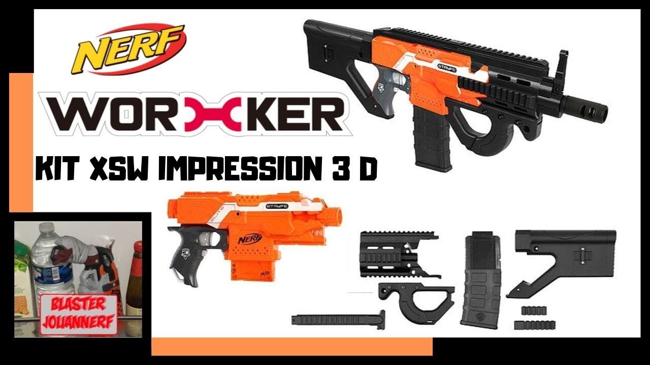 NERF STRYFE KIT WORKER XSW IMPRESSION 3D + ELEC, MODIFICATION. En ...