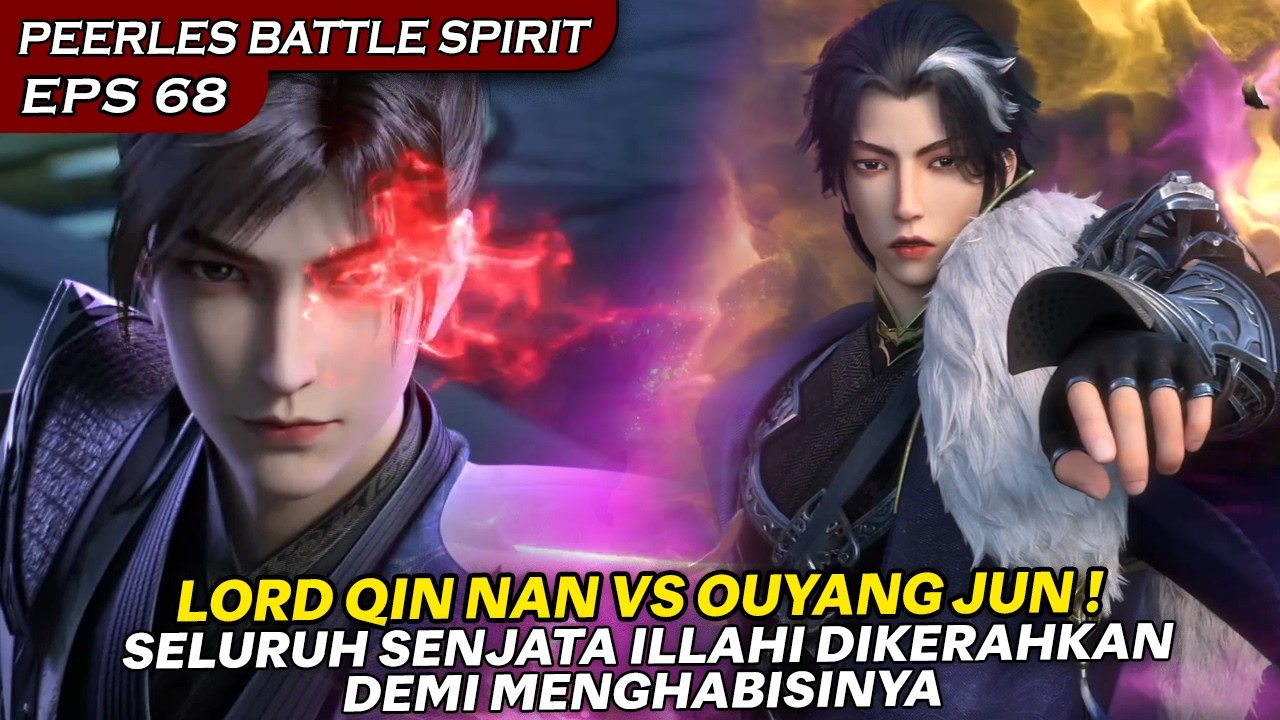 PENANTIAN YANG DITUNGGU LORD QIN NAN VS OUYANG JUN !! - PEERLES BATTLE ...