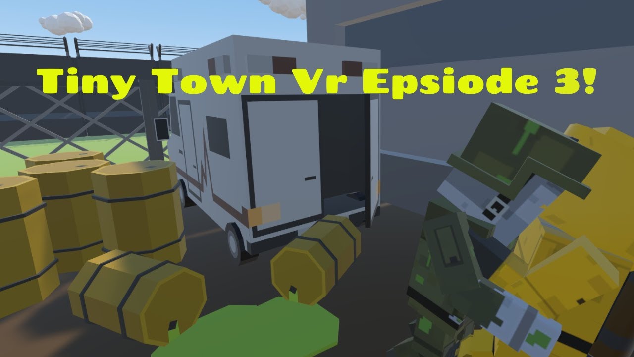 Tiny Town Vr Episode 3 - YouTube