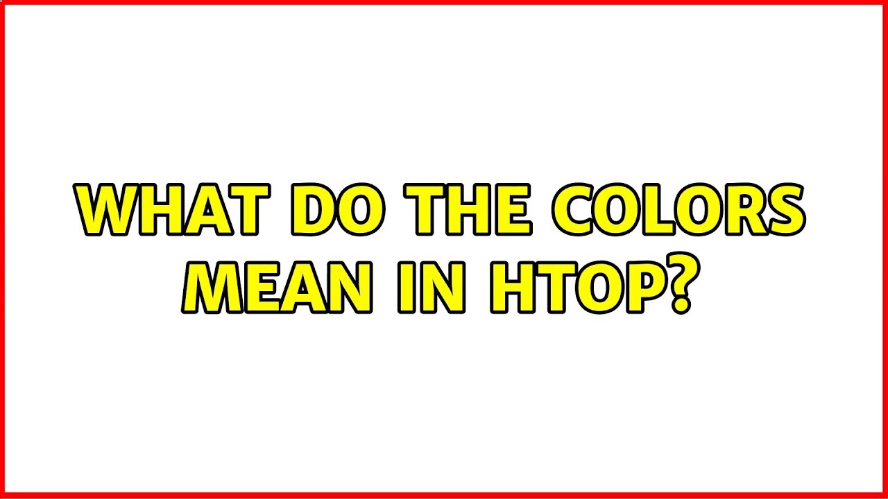 What do the colors mean in htop? (2 Solutions!!) - YouTube