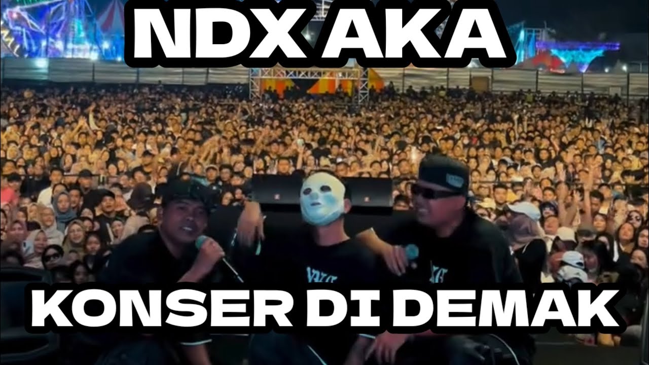 NDX AKA KONSER DI DEMAK PECAH - YouTube