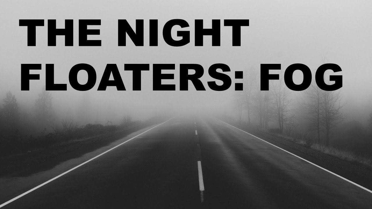 The Night Floaters: FOG. - YouTube