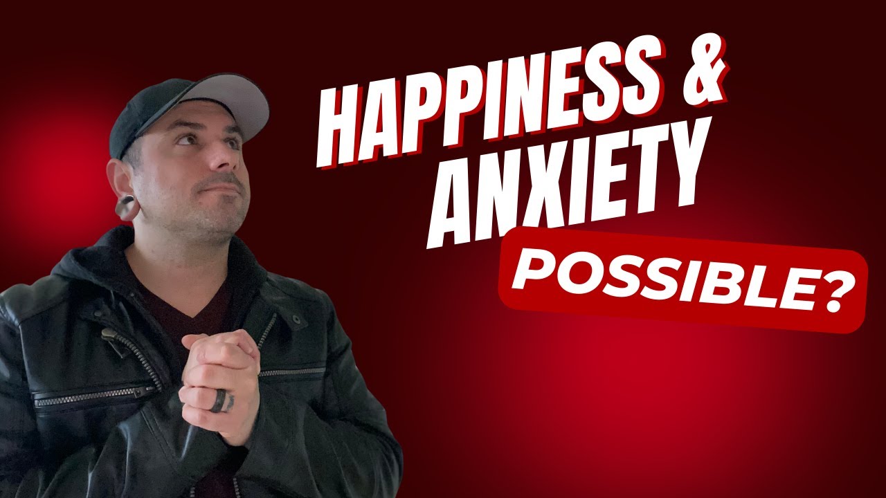 Can You Be Happy If You Have Anxiety? - YouTube