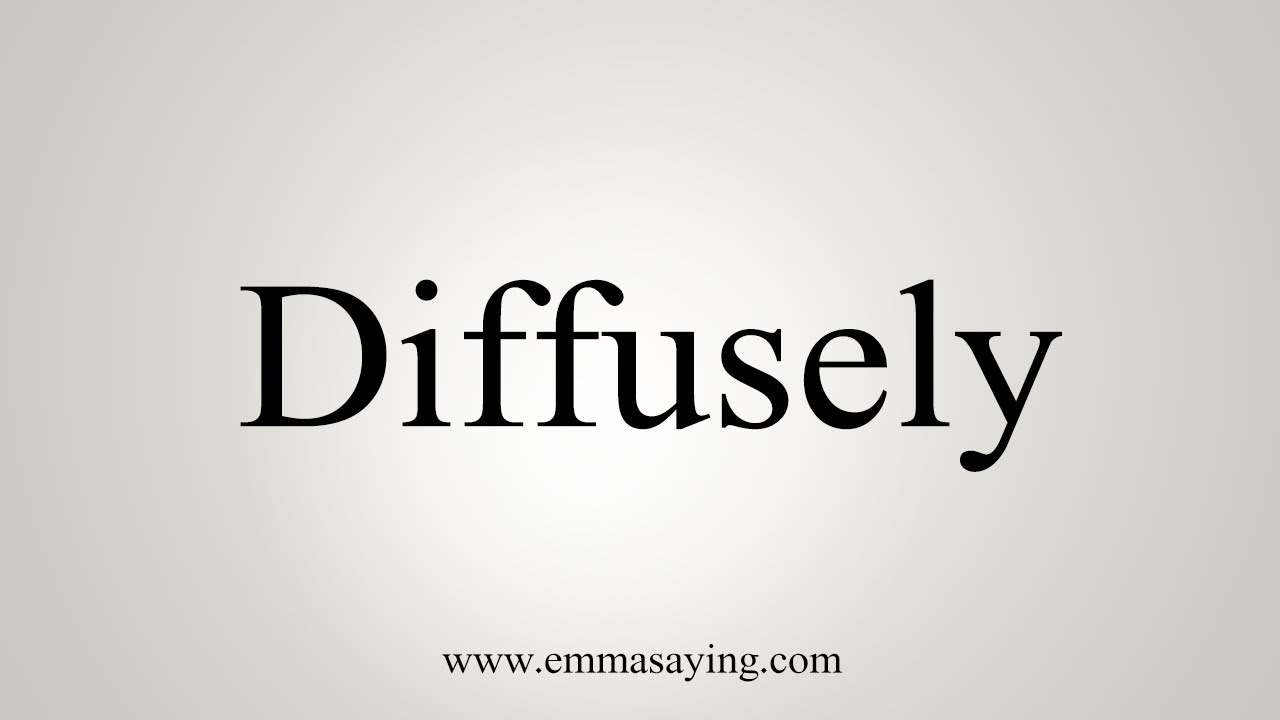 How To Say Diffusely - YouTube
