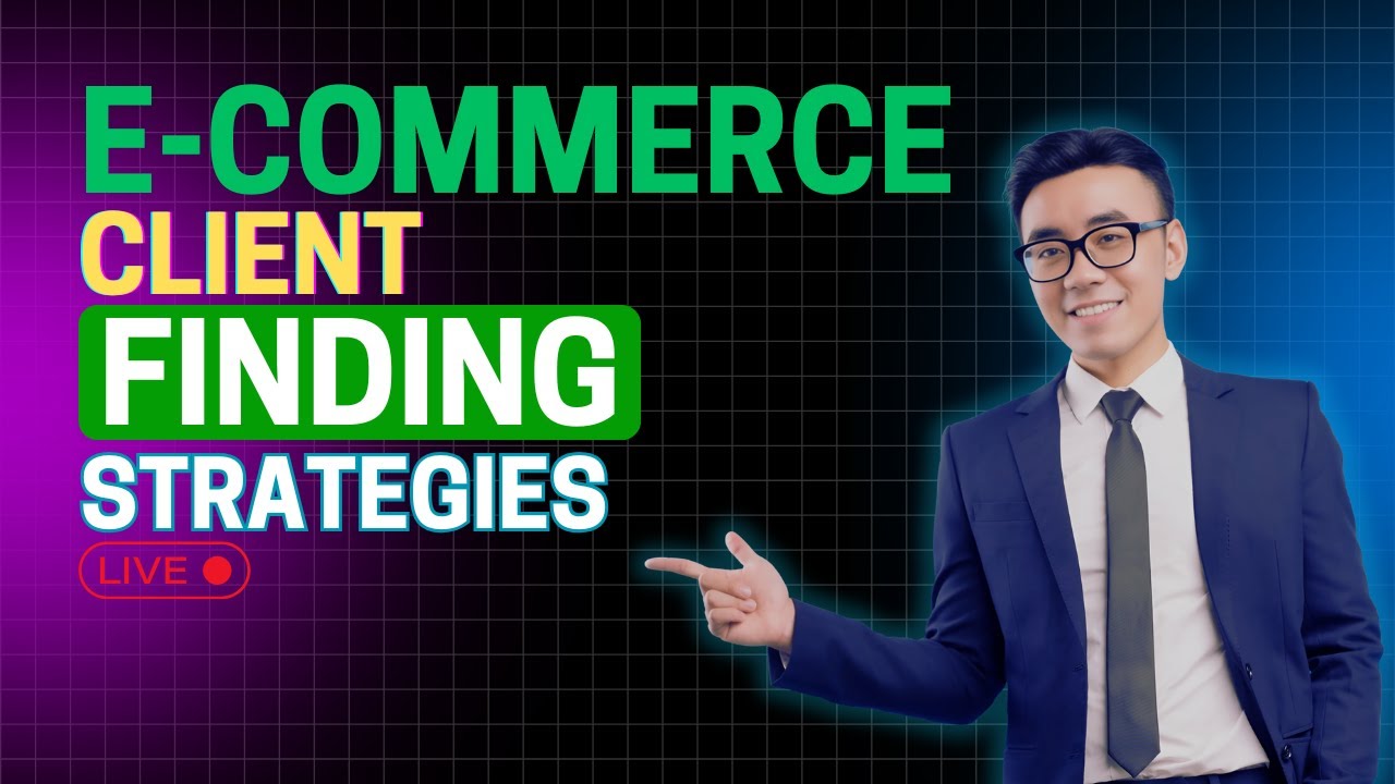 E-Commerce Client Finding Strategies | How to Get E-Commerce Clients ...