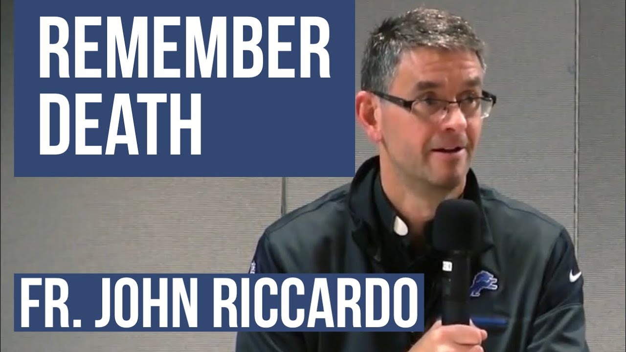Remember Death - Fr. John Riccardo - YouTube