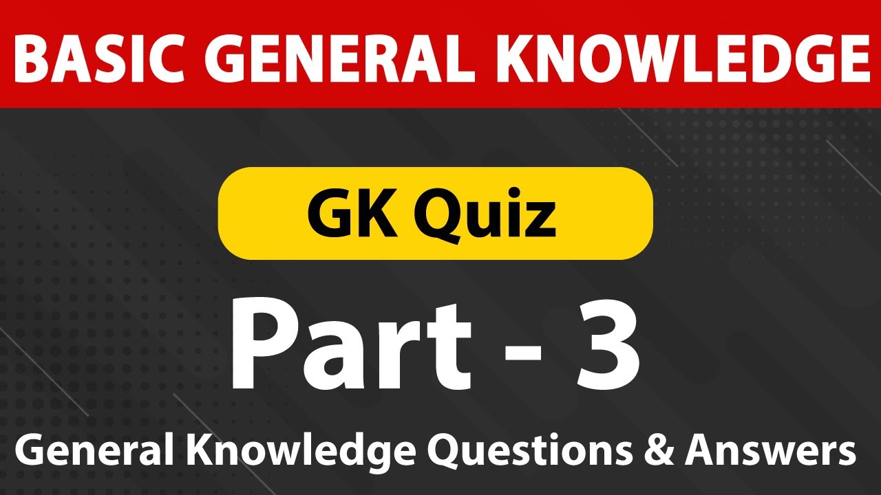Basic GK Quiz Part 3 | 25 Most Frequently Asked Simple General ...
