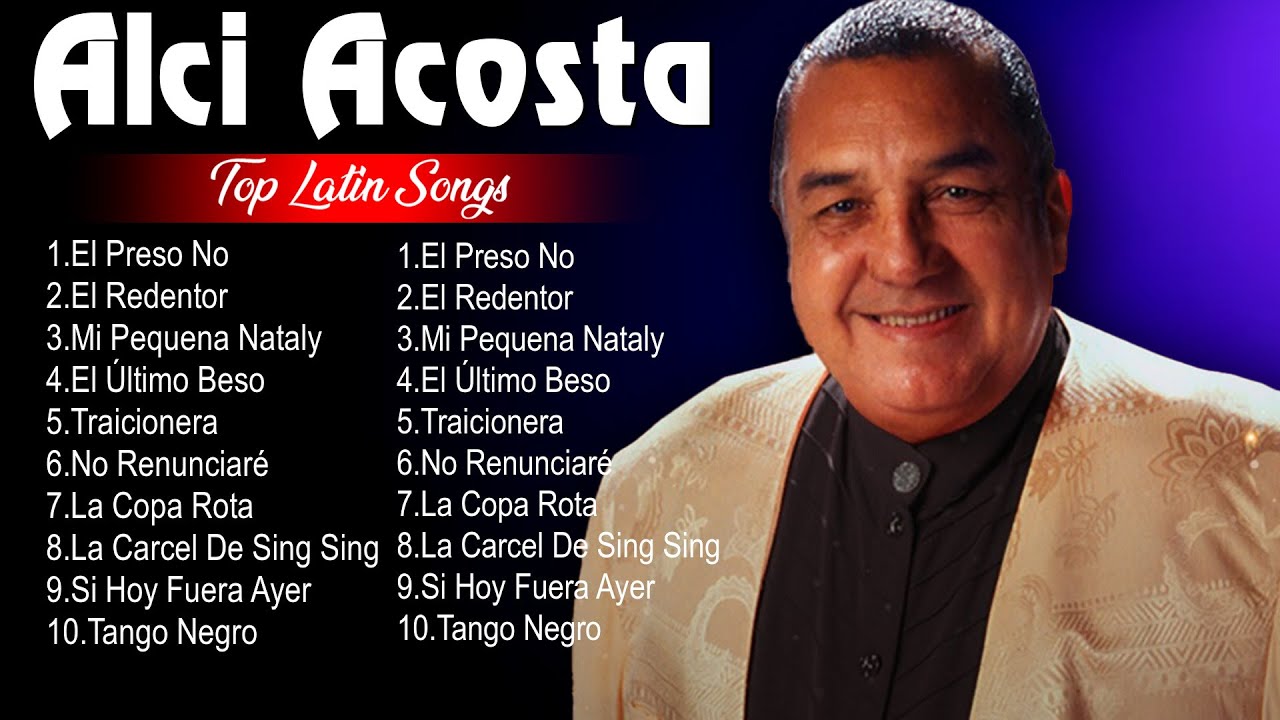 Alci Acosta Latin Songs Playlist ~ Top 100 Artists To Listen in 2024 ...