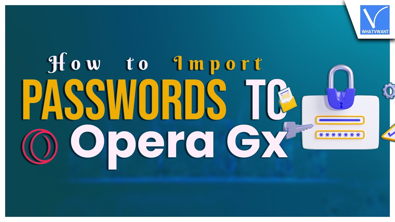How To Import Passwords To Opera Gx From Google Chrome [Best Way] - YouTube