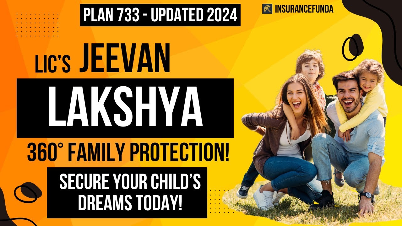LIC Jeevan Lakshya Plan 733 - 360° Family Protection | Secure Your ...