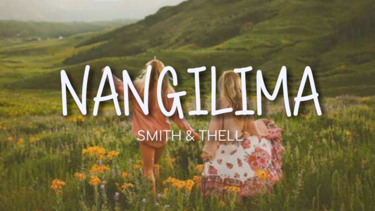 Nangilima - Smith & Thell (Lyrics) - YouTube