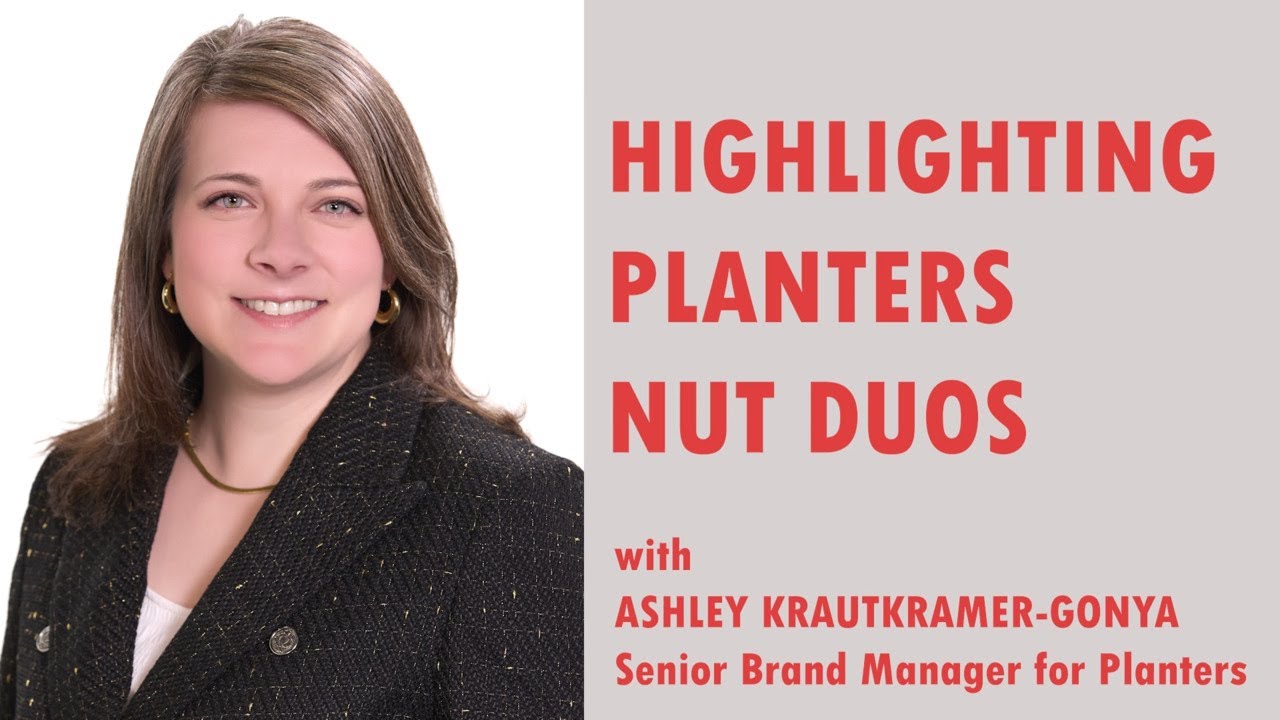 Highlighting Planters Nut Duos with Senior Brand Manager Ashley ...
