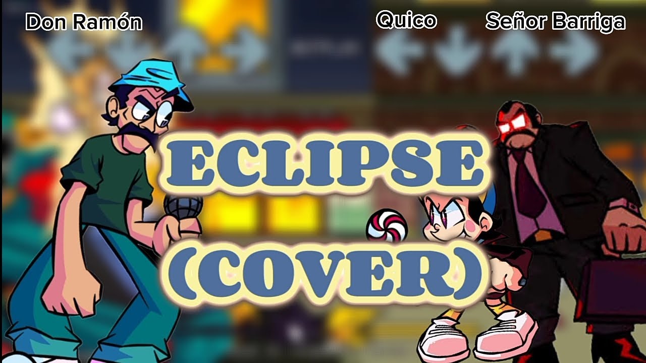 FNF ECLIPSE (Cover) Don Ramón vs El Señor Barriga y Quico - YouTube