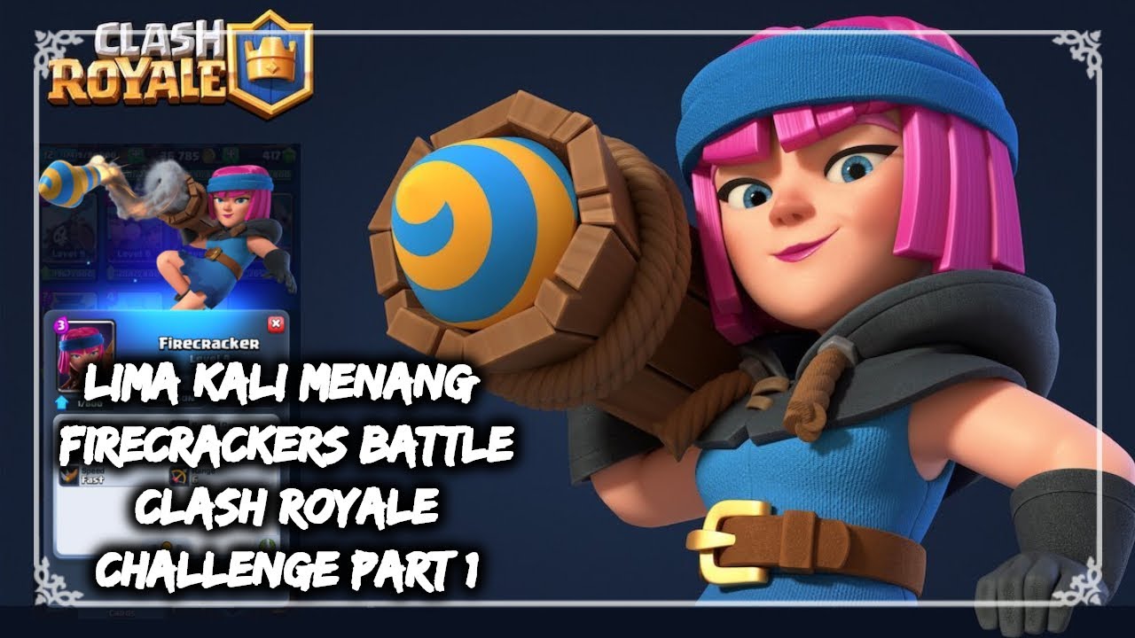Lima kali menang firecrackers battle clash royale challenge part 1 ...