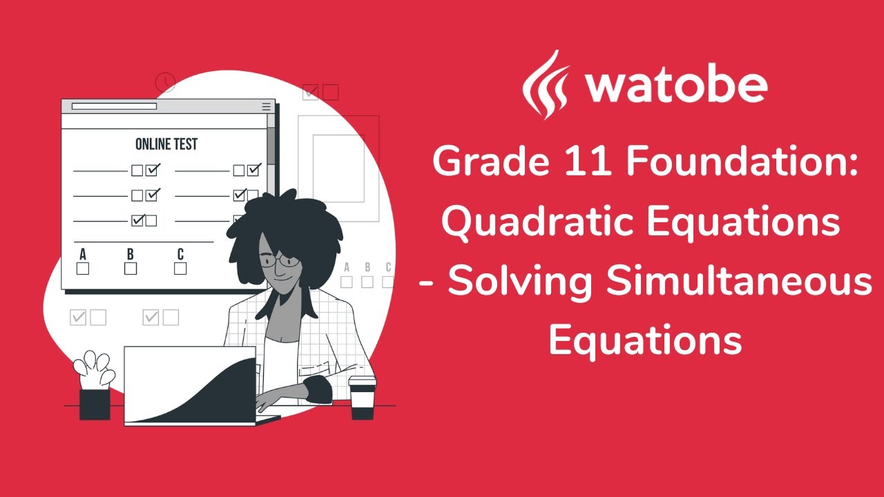Grade 11 - Quadratic Equations Foundation (solving simultaneous ...