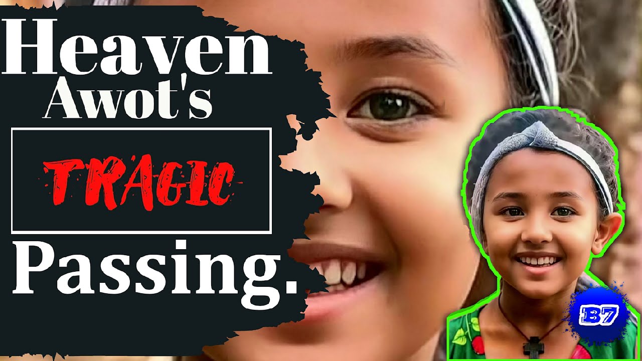 Heaven Awot's Tragic Passing. Very emotional story 😢 | የሄቭን አወት አሳዛኝ ...