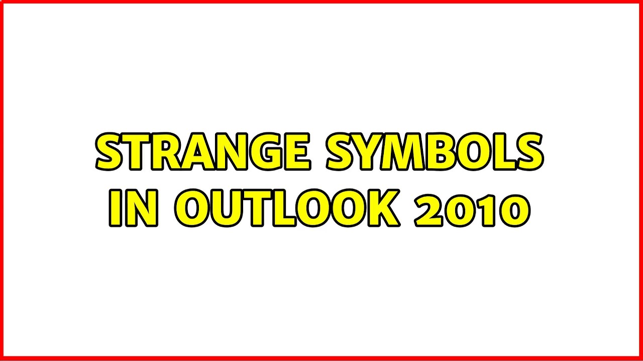Strange Symbols In Outlook 2010 YouTube strange-symbols-in-outlook-2010-youtube