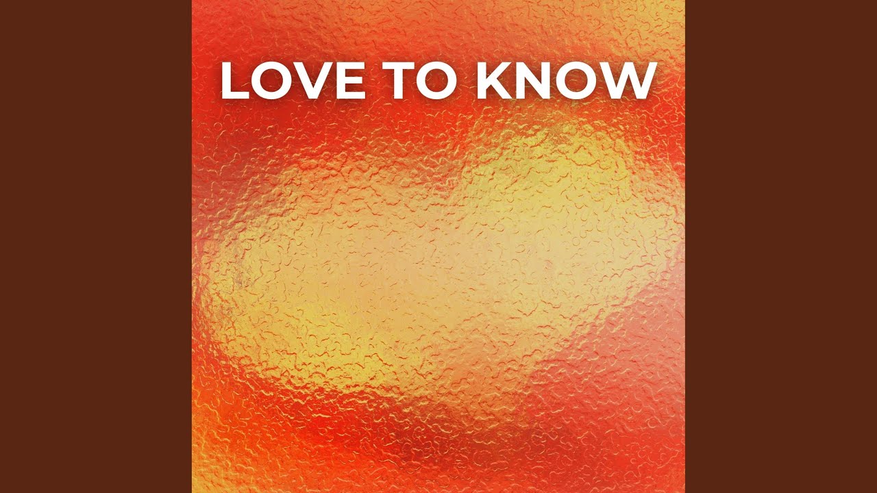 Love To Know - YouTube