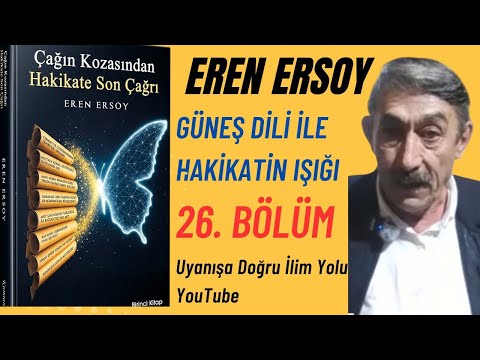 Eren Ersoy / 26. Bölüm- Güneş Dili Ile Hakikatin Işığı 