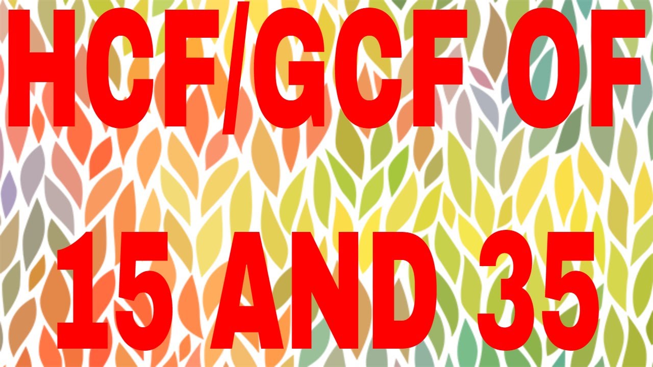 HCF OF 15 AND 35 GCF OF 15 AND 35 YouTube