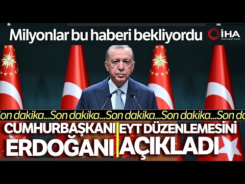 Cumhurbaşkanı Erdoğan, EYT Düzenlemesini Açıkladı - EYT'de Yaş Sınırı Yok