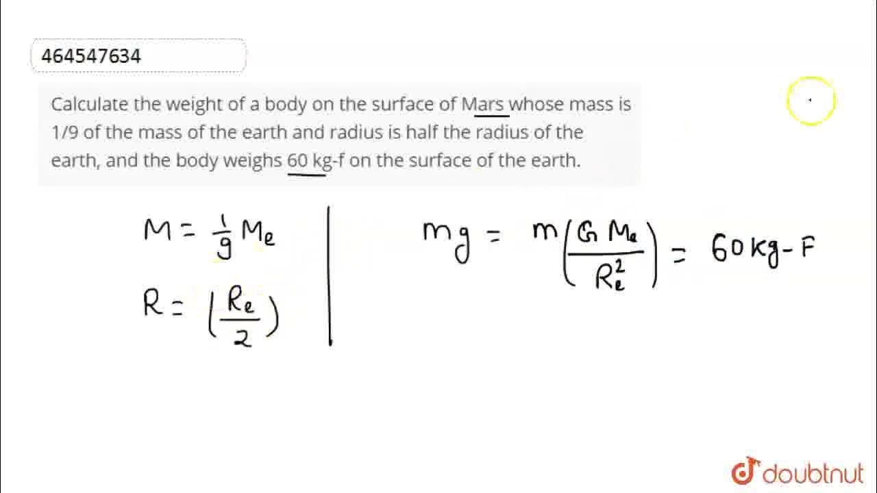 Calculate the weight of a body on the surface of Mars whose mass is 1/9 ...