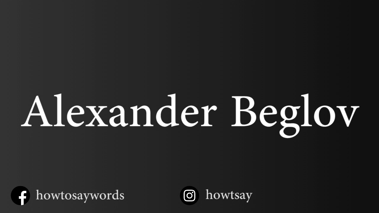 How To Pronounce Alexander Beglov YouTube how-to-pronounce-alexander-beglov-youtube