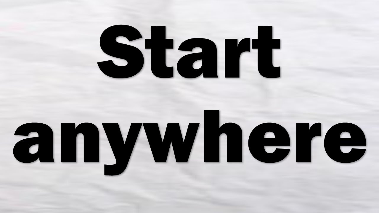 Start anywhere - YouTube