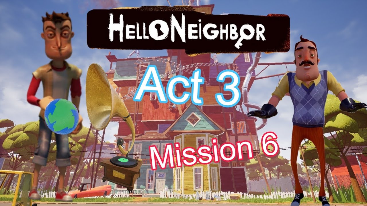 Hello Neighbor : Act three / Mission 6 : Get Green Gramophone & Globe ...