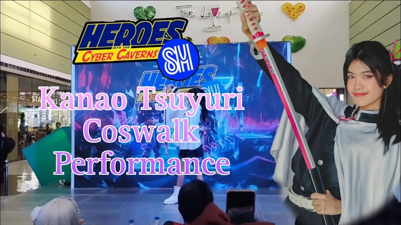 Kanao Tsuyuri Coswalk Performance | Heroes Cyber Caverns | SM Southmall ...