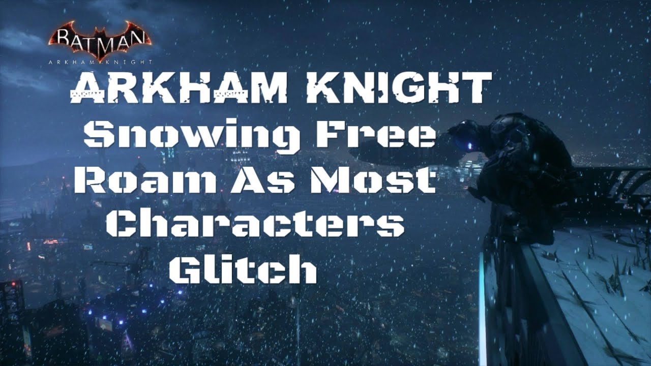 Free Roam In The Snow Glitch - Batman Arkham Knight - YouTube