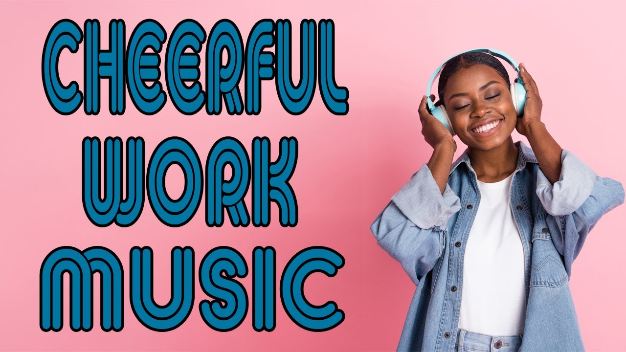 Cheerful Work Music | 2 1/2 Hours - YouTube