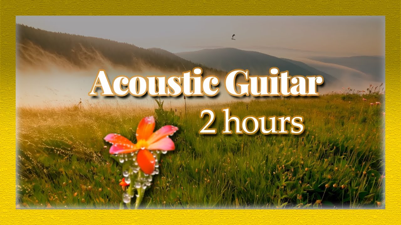🎸 Acoustic Guitar Music | 2 Hours of Relaxing Instrumental Guitar for ...