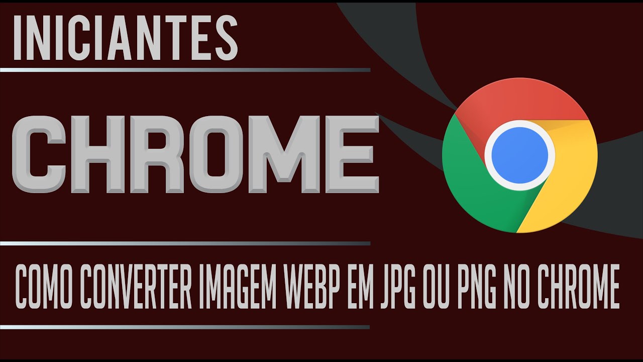 Como Converter Imagem Webp em JPG ou PNG no Chrome - YouTube