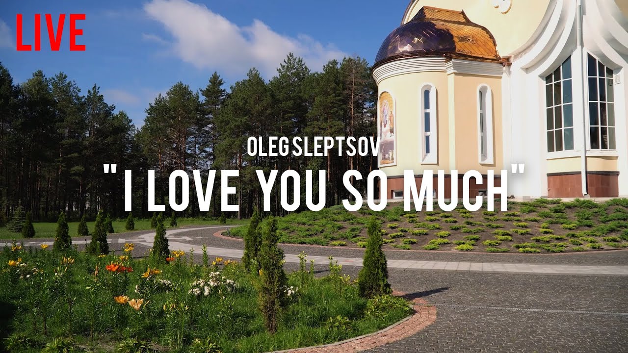 Oleg Sleptsov - "I love you so much" (LIVE) - YouTube
