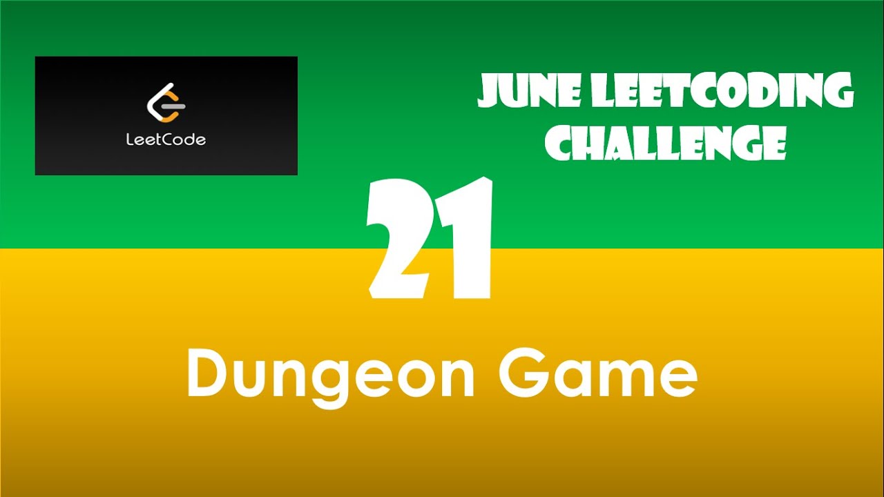 Dungeon Game | Day 21 | [June LeetCoding Challenge] [Leetcode #174] [2020] Dynamic Programming ...