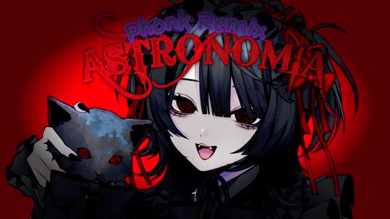 Nightcore•♫』↬ Astronomia《Phonk Remix》| SuttenNightcore ♪ - YouTube