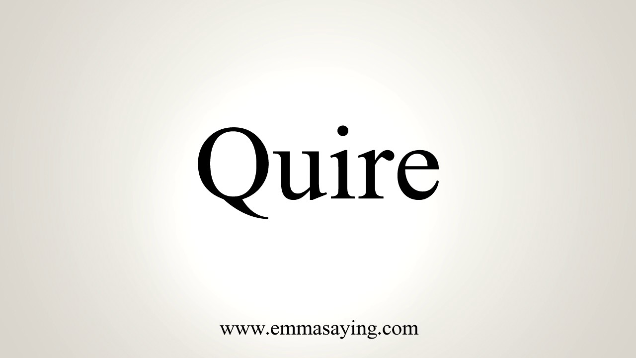 How To Pronounce Quire - YouTube