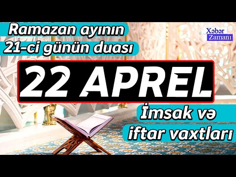 Ramazan ayının 21-ci günün duası - İmsak və iftar vaxtları - Xəbər Zamanı