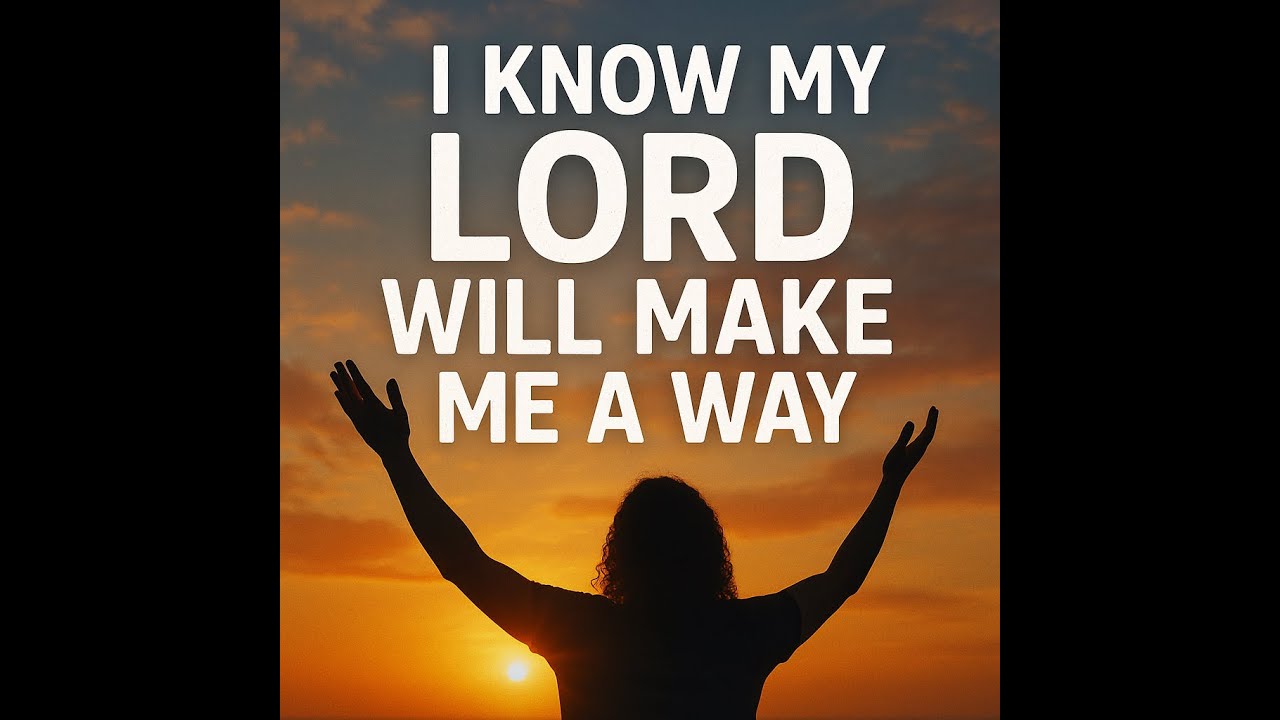 I KNOW MY LORD WILL MAKE ME A WAY| CHRISTIAN DEVOTIONAL SONGS - YouTube