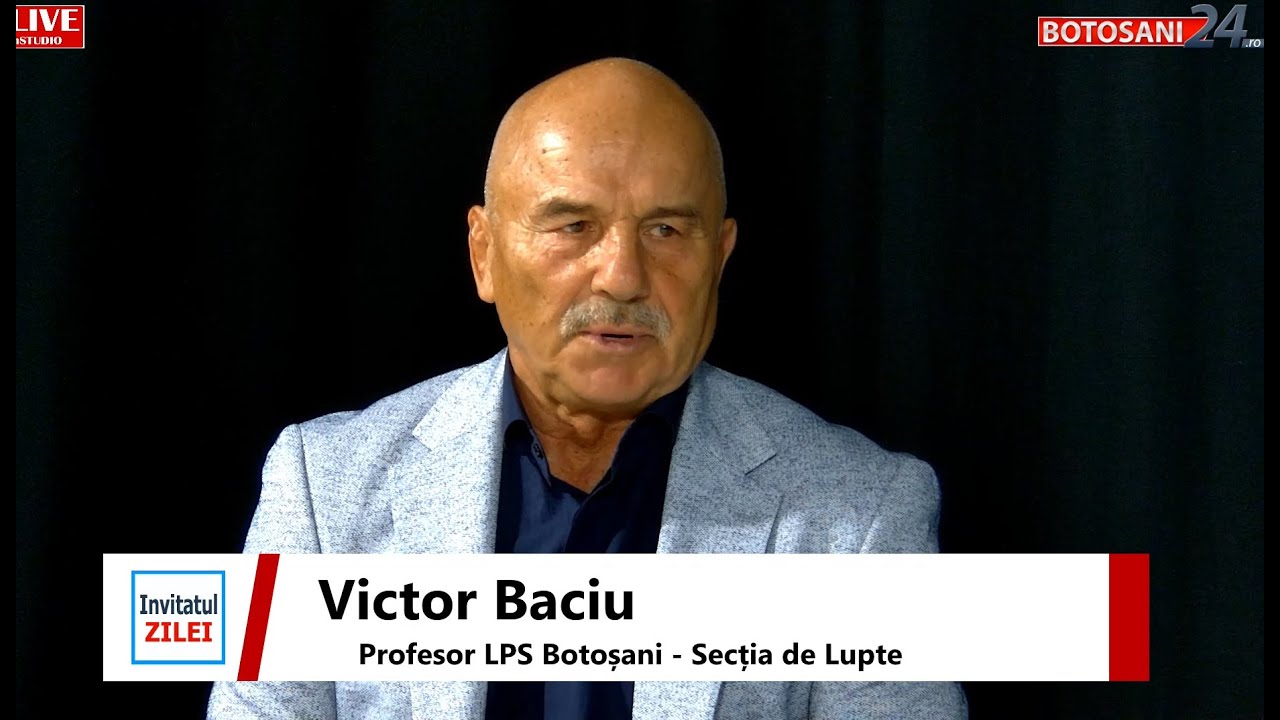 „Invitatul Zilei” la Botoșani24.ro: Profesor Victor Baciu, Secția Lupte ...