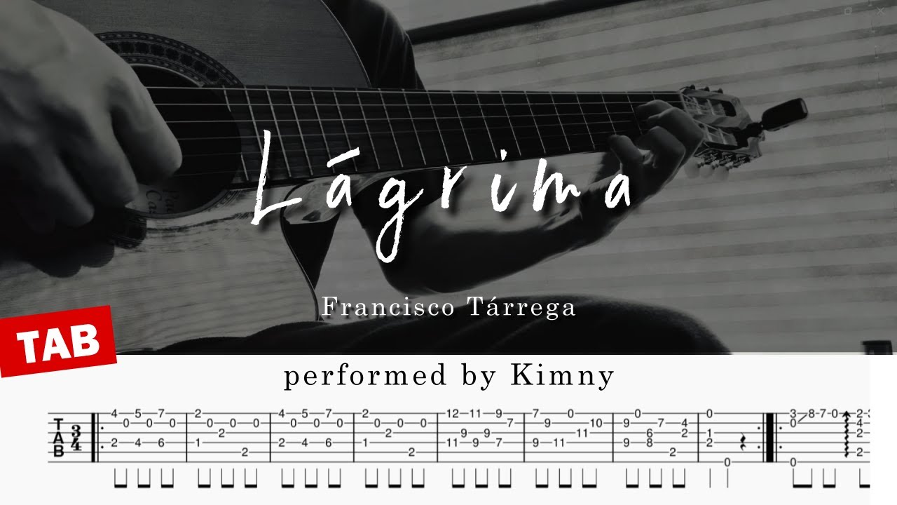 [ TAB ] Lágrima（ラグリマ） - Francisco Tárrega（F. タレガ） | performed by Kimny ...