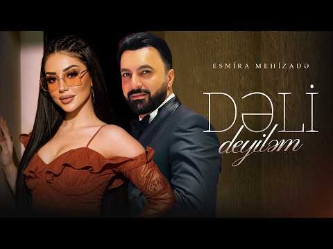 Esmira Mehizadə - Dəli Deyiləm