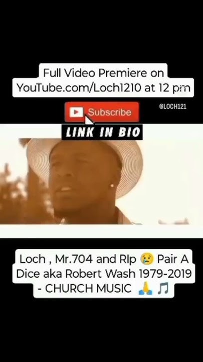 Loch , Mr. 704 and RIp 😢 Pair A Dice aka Robert Wash 1979-2019 - CHURCH MUSIC 🙏 🎵 - YouTube