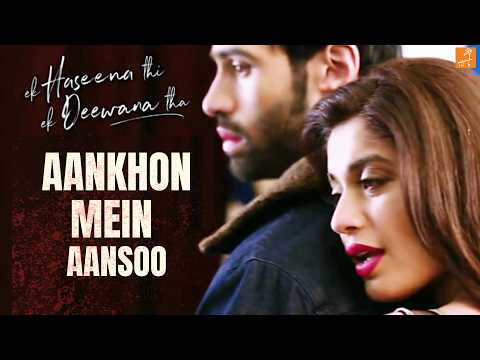 Aankhon Mein Aansoo | Superhit Romantic Song | Ek Haseena Thi Ek Deewana Tha