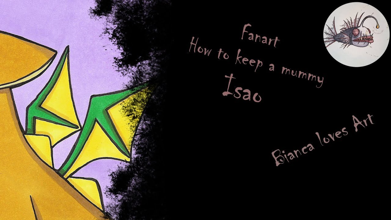 Fanart How to keep a Mummy Isao_Bianca loves Art - YouTube